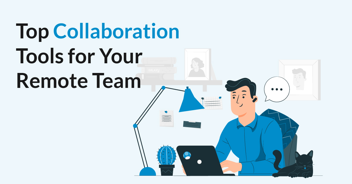 Top 9 Collaboration Tools for Your Remote Team