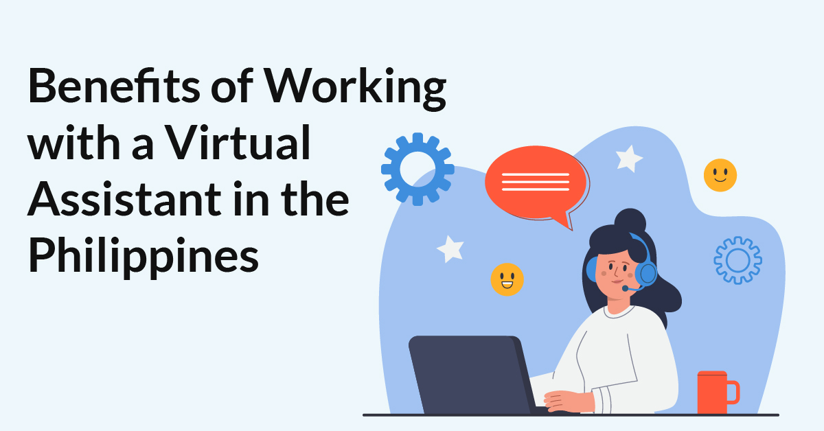 Benefits of working with a Virtual Assistant in the Philippines?