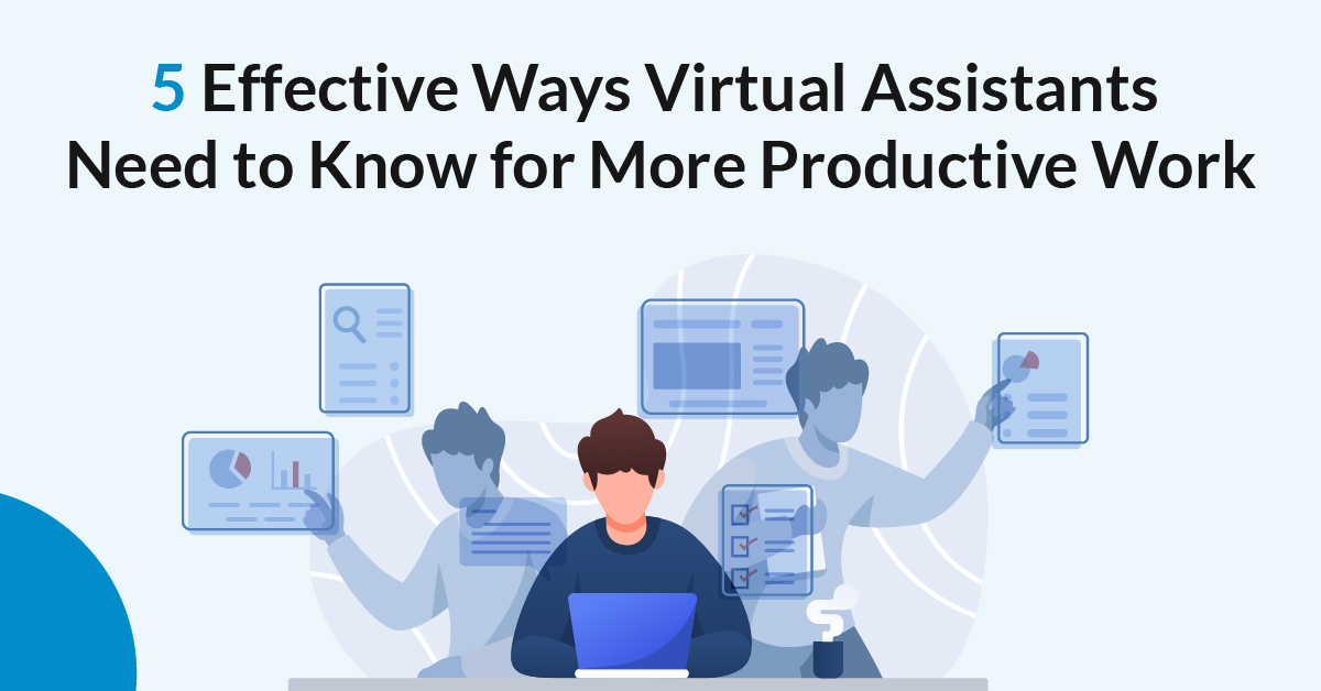 5 Effective Ways Virtual Assistants Need to Know for More Productive Work