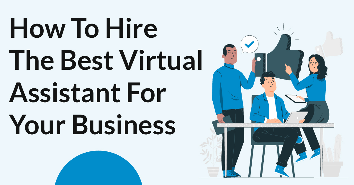 How To Hire The Best Virtual Assistant For Your Business
