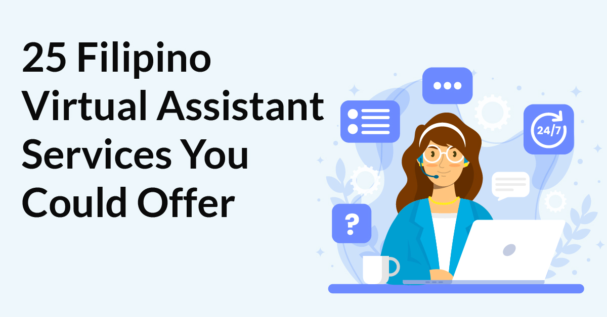 25 FILIPINO VIRTUAL ASSISTANT SERVICES YOU COULD OFFER