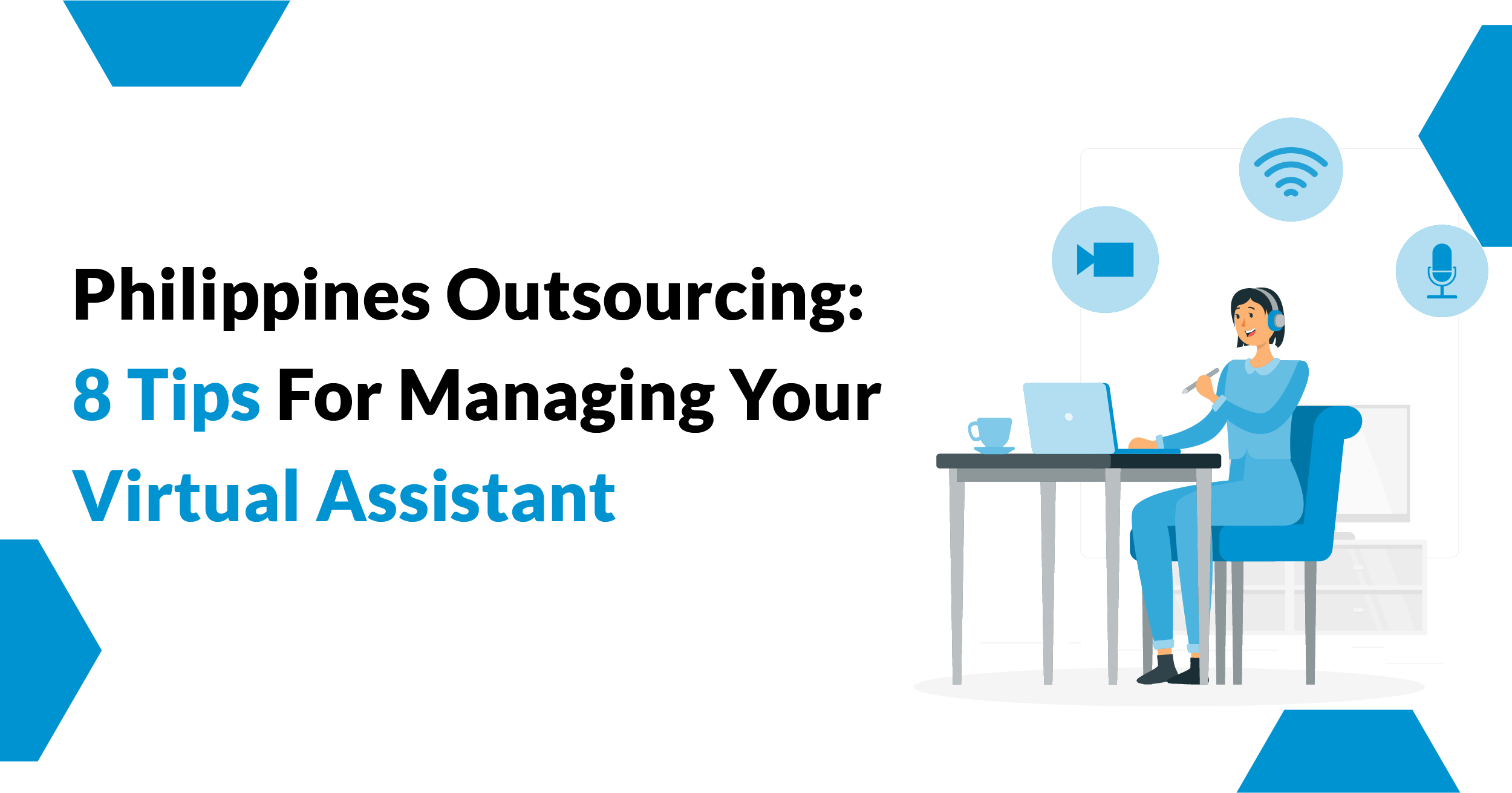 Philippines Outsourcing: 8 Tips For Managing Your Virtual Assistant Philippines Outsourcing: 8 Tips For Managing Your Virtual Assistant