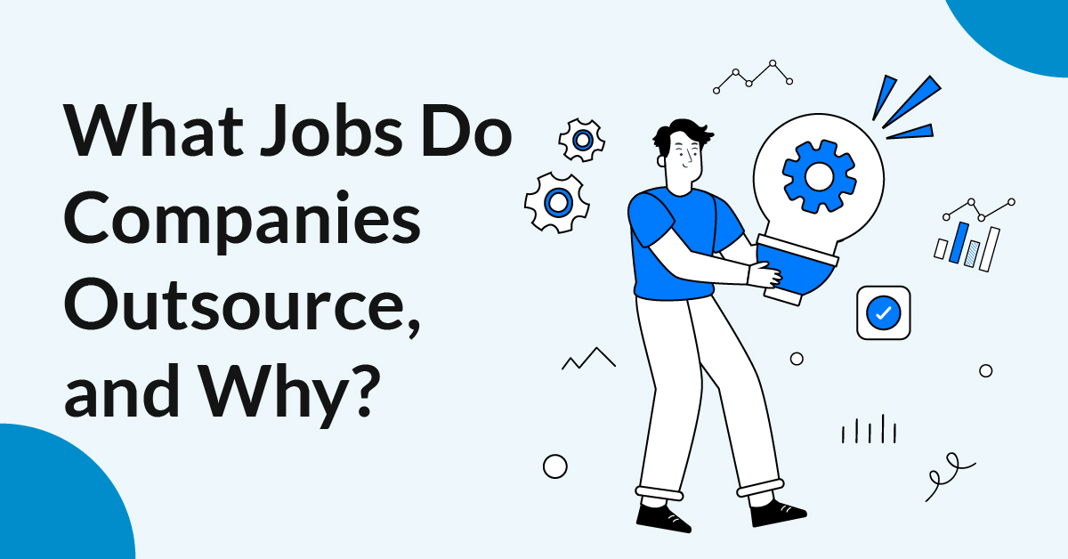 What Jobs Do Companies Outsource, and Why?