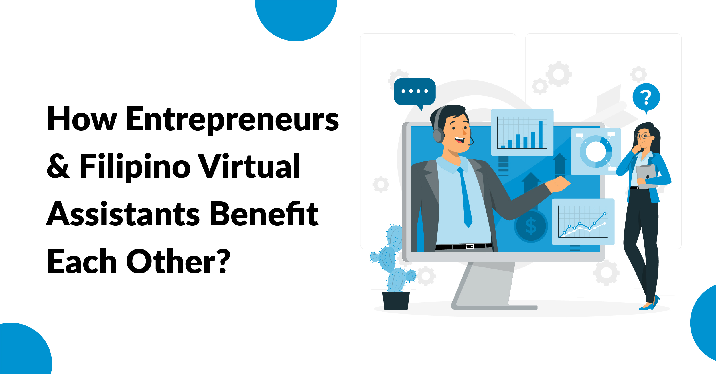 How Entrepreneurs & Filipino Virtual Assistants Benefit Each Other?
