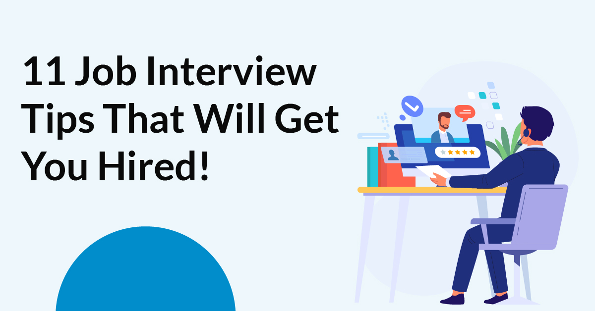 11 Job Interview Tips That Will Get You Hired!