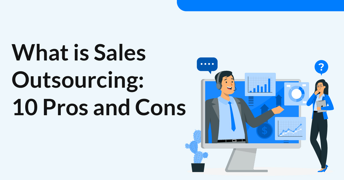 What is Sales Outsourcing: 10 Pros and Cons