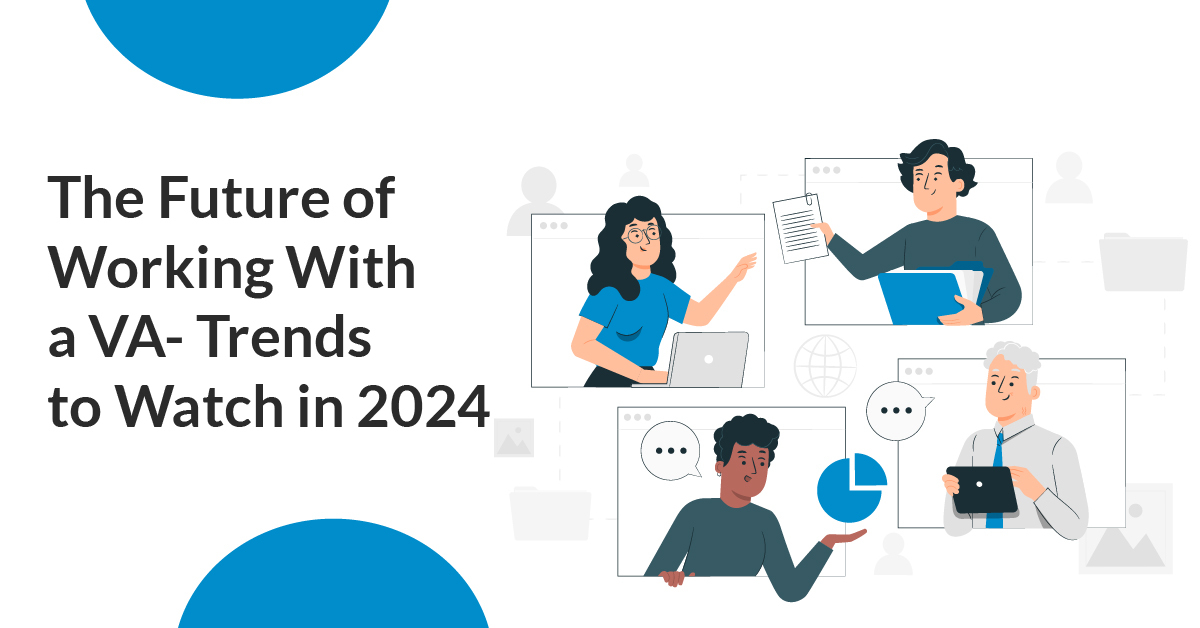 The Future of Working With a VA- Trends to Watch in 2024