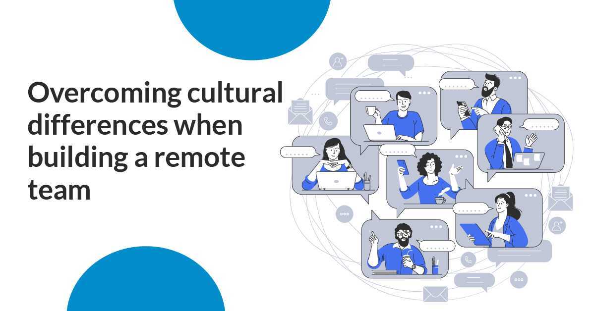 Overcoming cultural differences when building a remote team