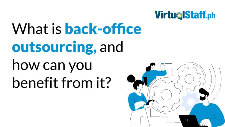 What is back-office outsourcing, and how can you benefit from it?