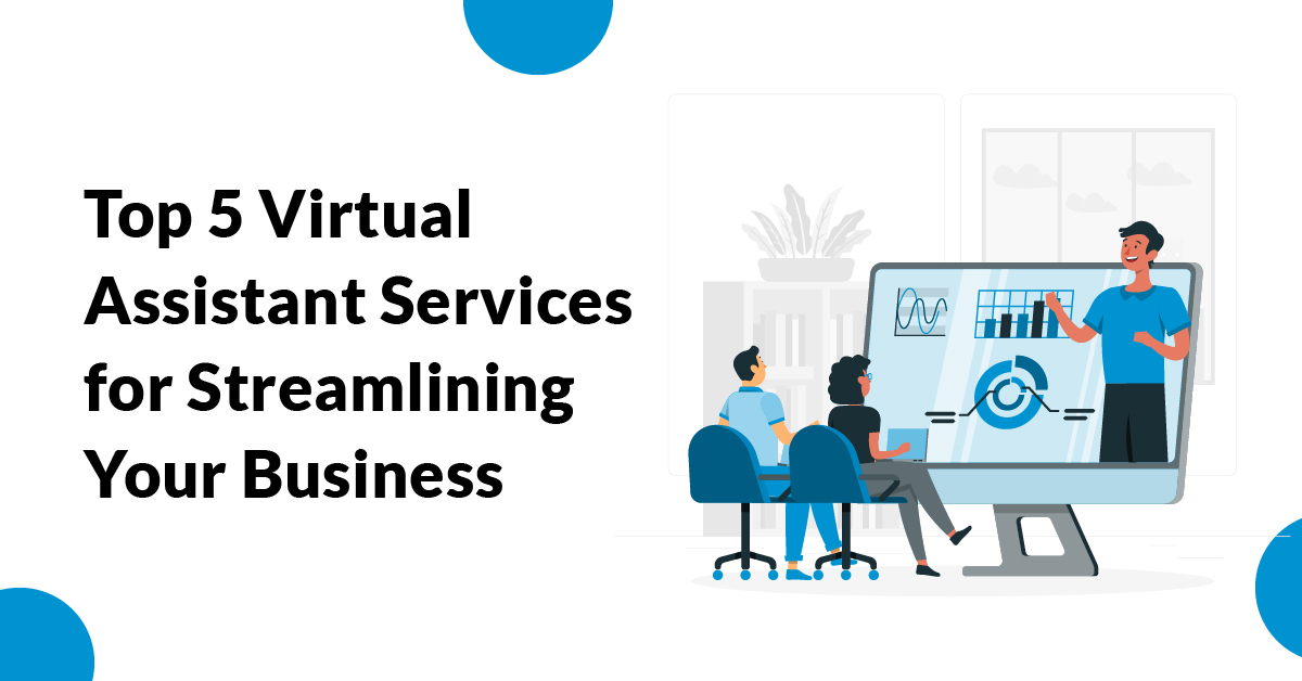 Top 5 Virtual Assistant Services for Streamlining Your Business