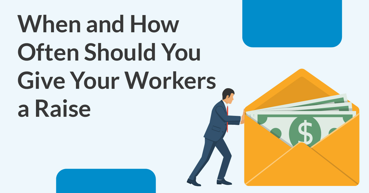 When and How Often Should You Give Your Workers a Raise?