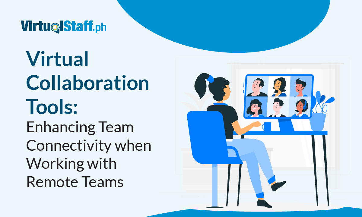 Virtual Collaboration Tools: Enhancing Team Connectivity when Working ...
