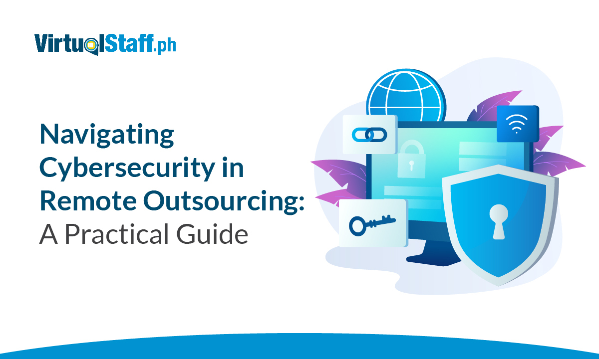 Cybersecurity in Remote Outsourcing: Navigating the Digital Waters Safely