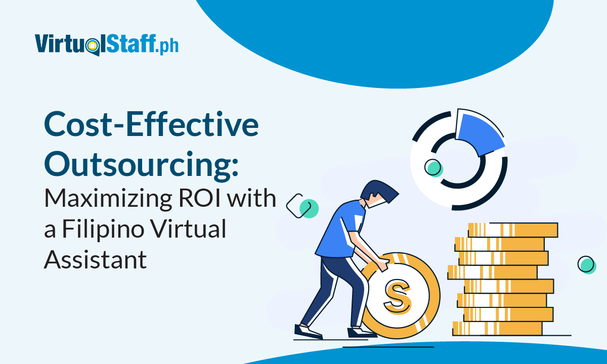Cost-Effective Outsourcing: Maximizing ROI with a Filipino Virtual ... Cost-Effective Outsourcing: Maximizing ROI with a Filipino Virtual ...