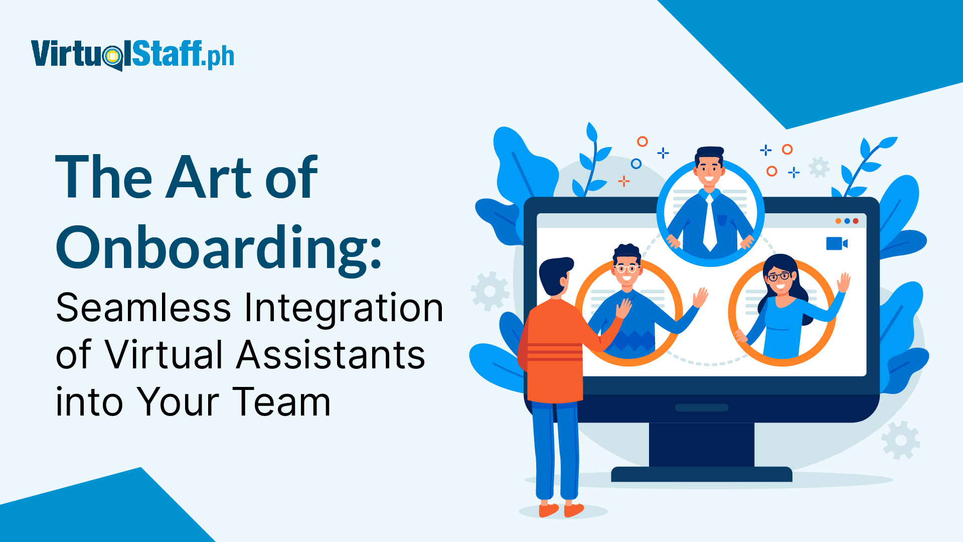 The Art of Onboarding: Seamless Integration of Virtual Assistants into Your Team