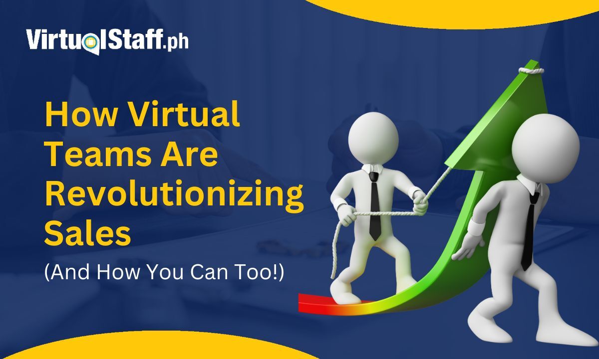 How Virtual Teams Are Revolutionizing Sales (And How You Can Too!) How Virtual Teams Are Revolutionizing Sales (And How You Can Too!)