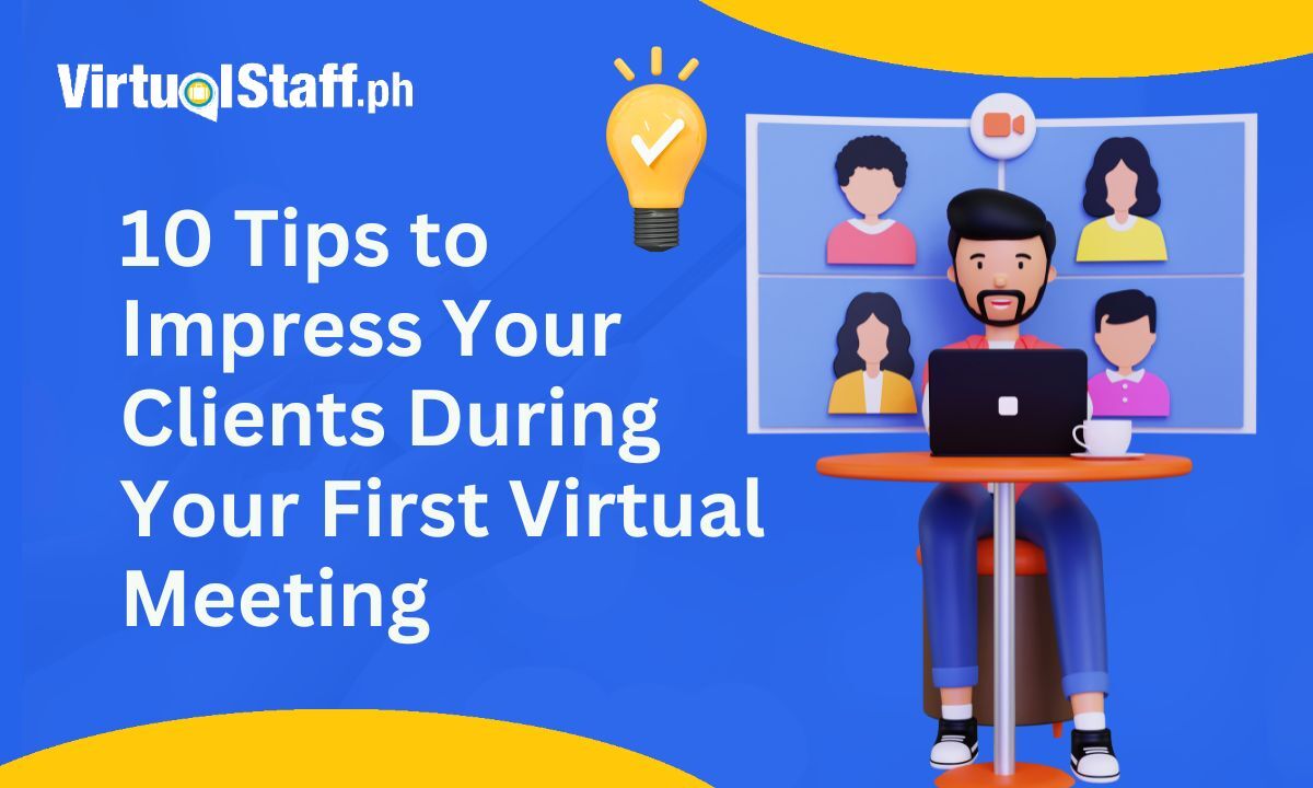 10 Tips to Impress Your Clients During Your First Virtual Meeting
