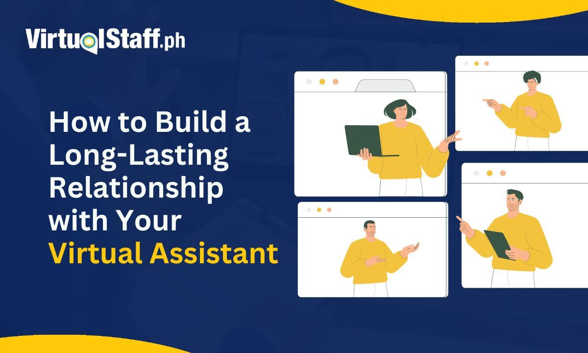 How to Build a Long-Lasting Relationship with Your Virtual Assistant
