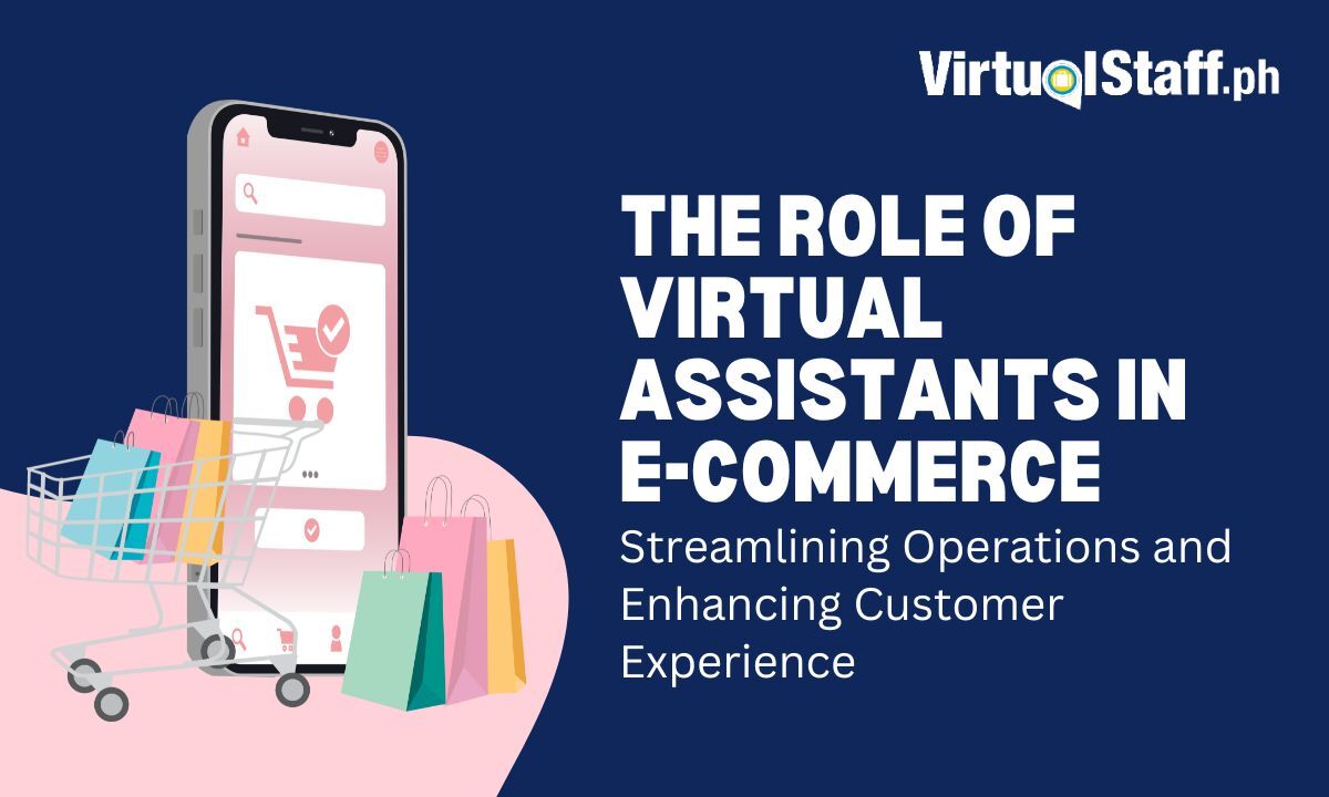 The Role of Virtual Assistants in E-commerce: Streamlining Operations and Enhancing Customer ...