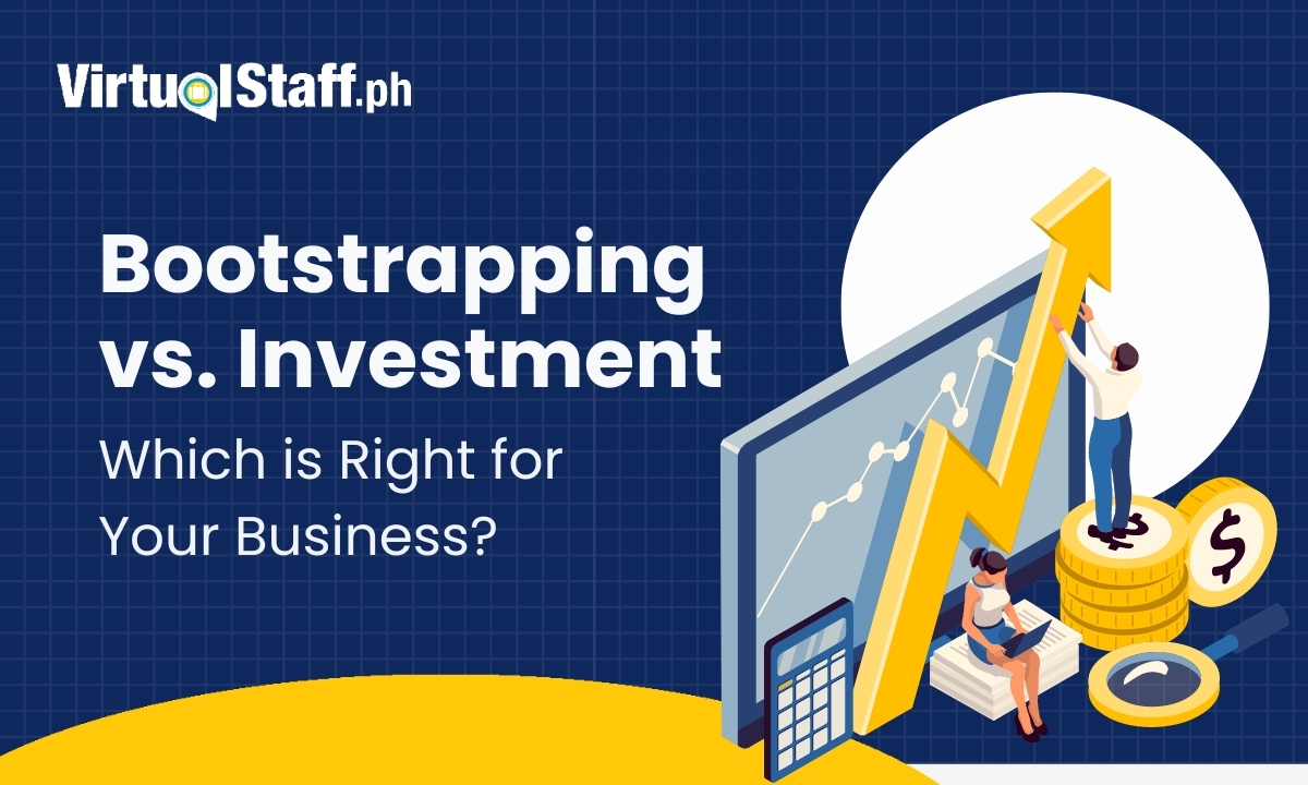 Bootstrapping vs. Investment: Which is Right for Your Business?