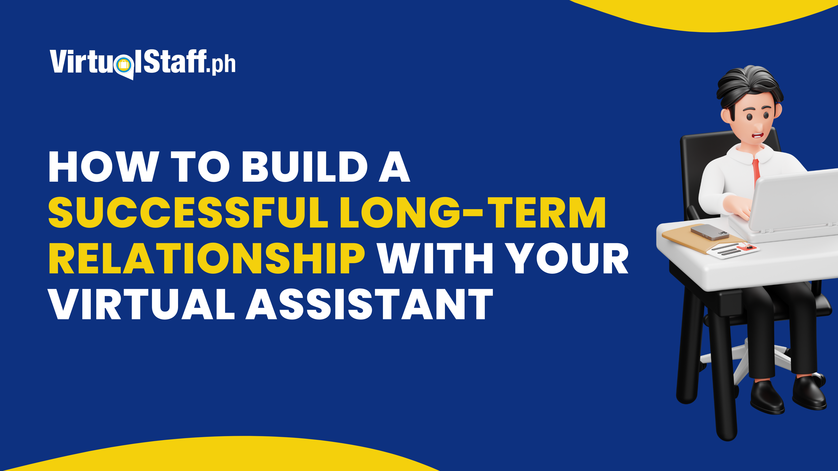 How to build a successful long-term relationship with your virtual assistant