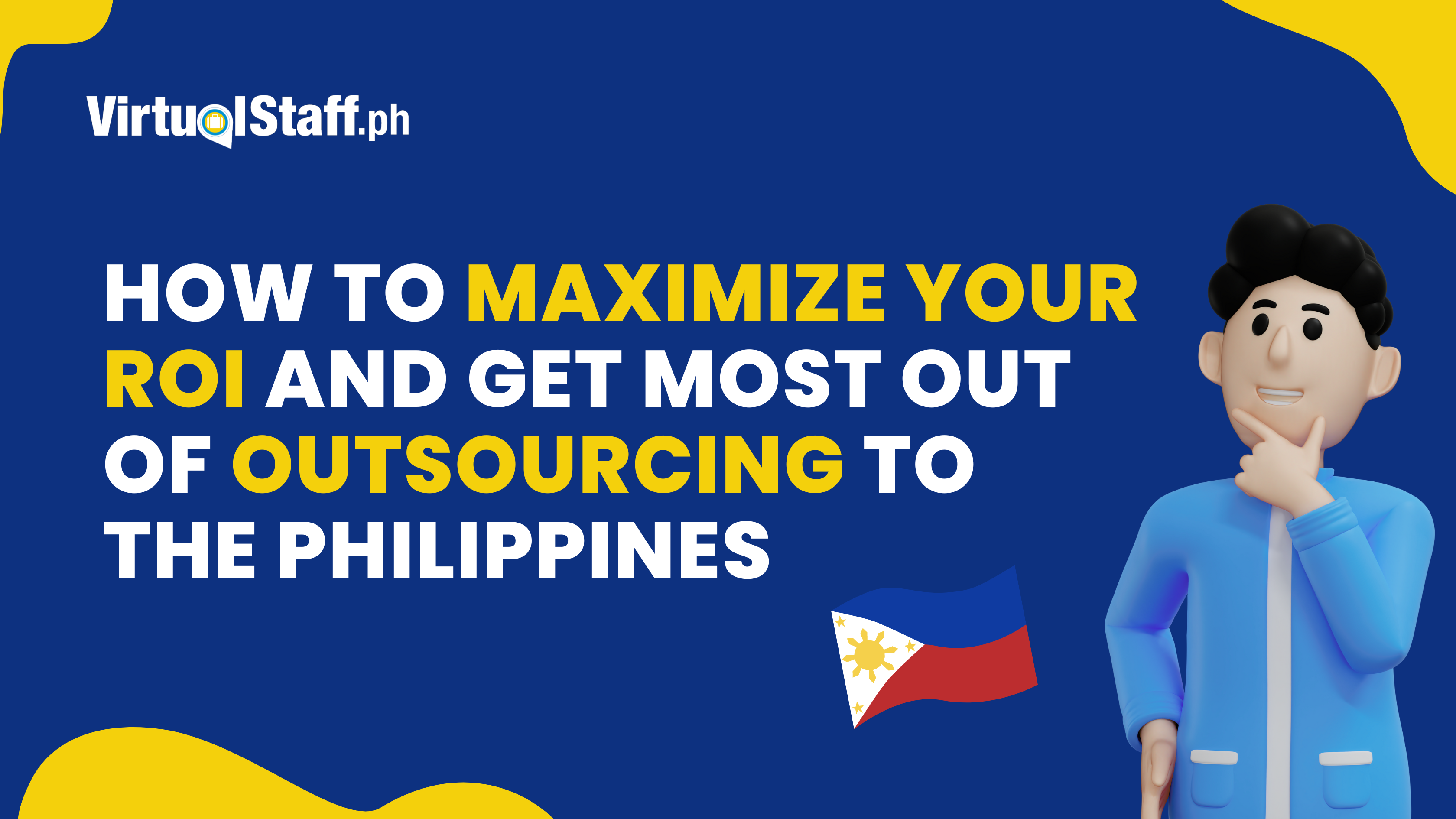 How to maximize your ROI and get most out of outsourcing to the Philippines