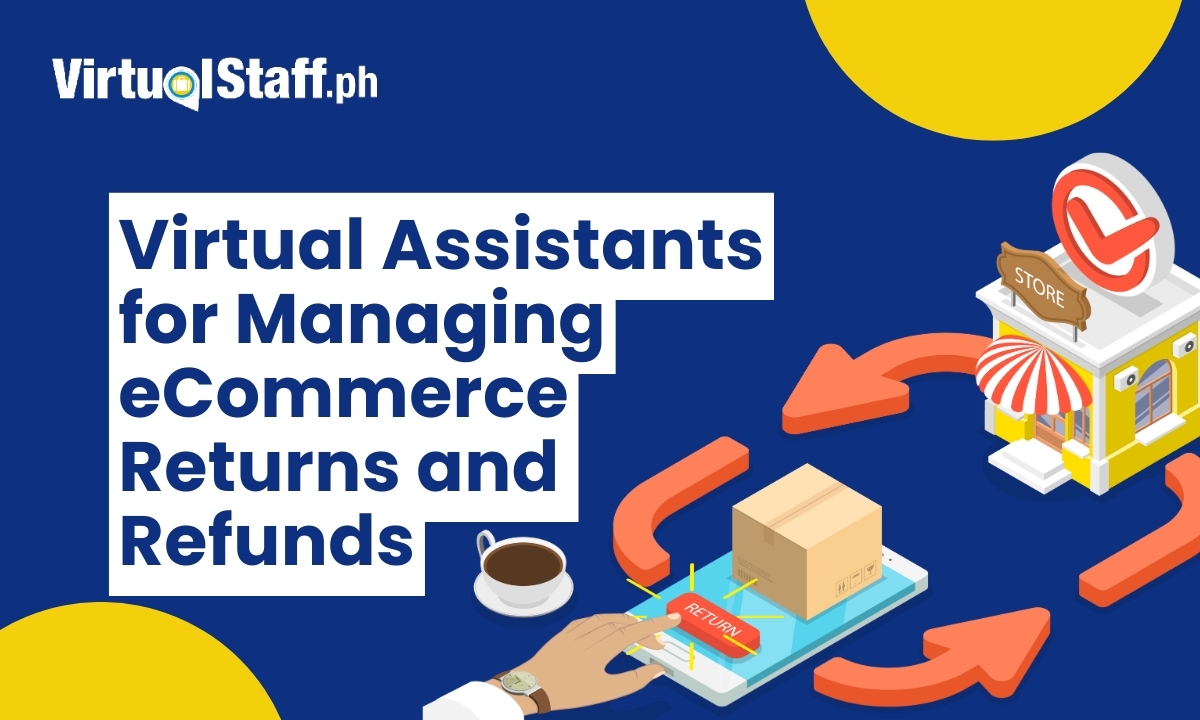 Virtual Assistants for Managing eCommerce Returns and Refunds