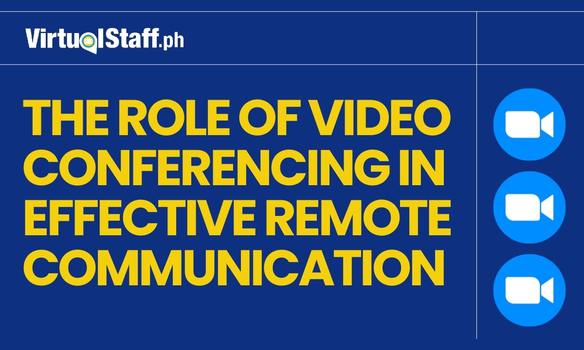 The Role of Video Conferencing in Effective Remote Communication