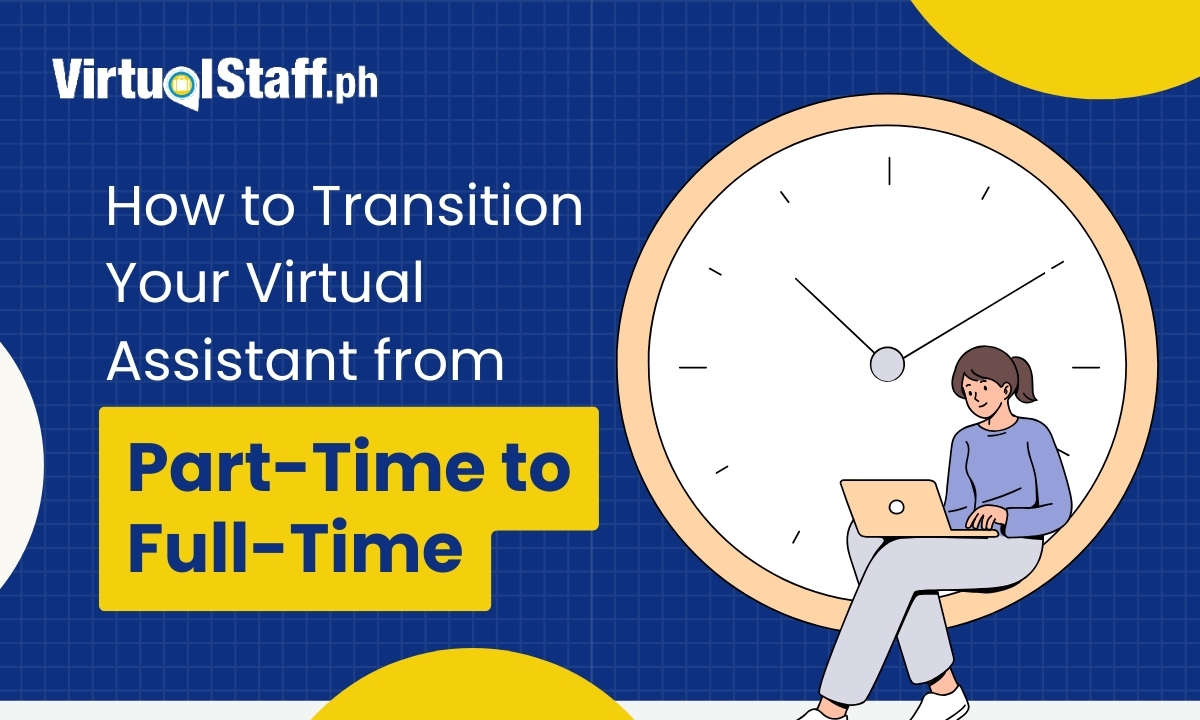 How to Transition Your Virtual Assistant from Part-Time to Full-Time